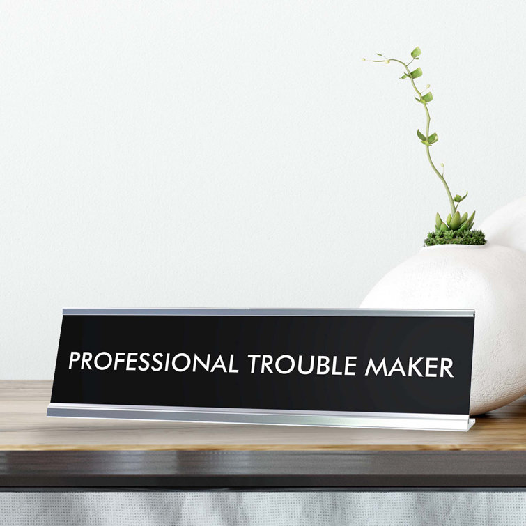 Designs ByLITA PROFESSIONAL TROUBLE MAKER Novelty Desk Sign - Wayfair ...