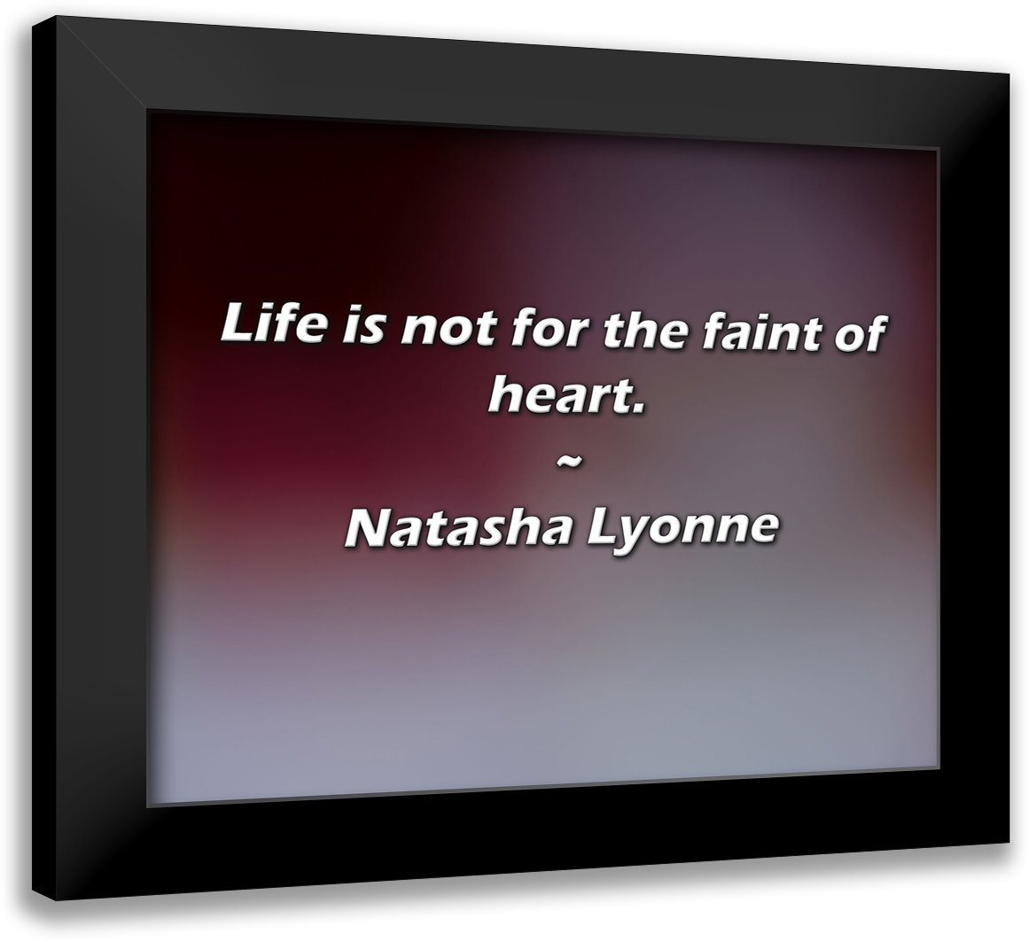 Trinx Natasha Lyonne Quote: Life is not for the faint of heart ...