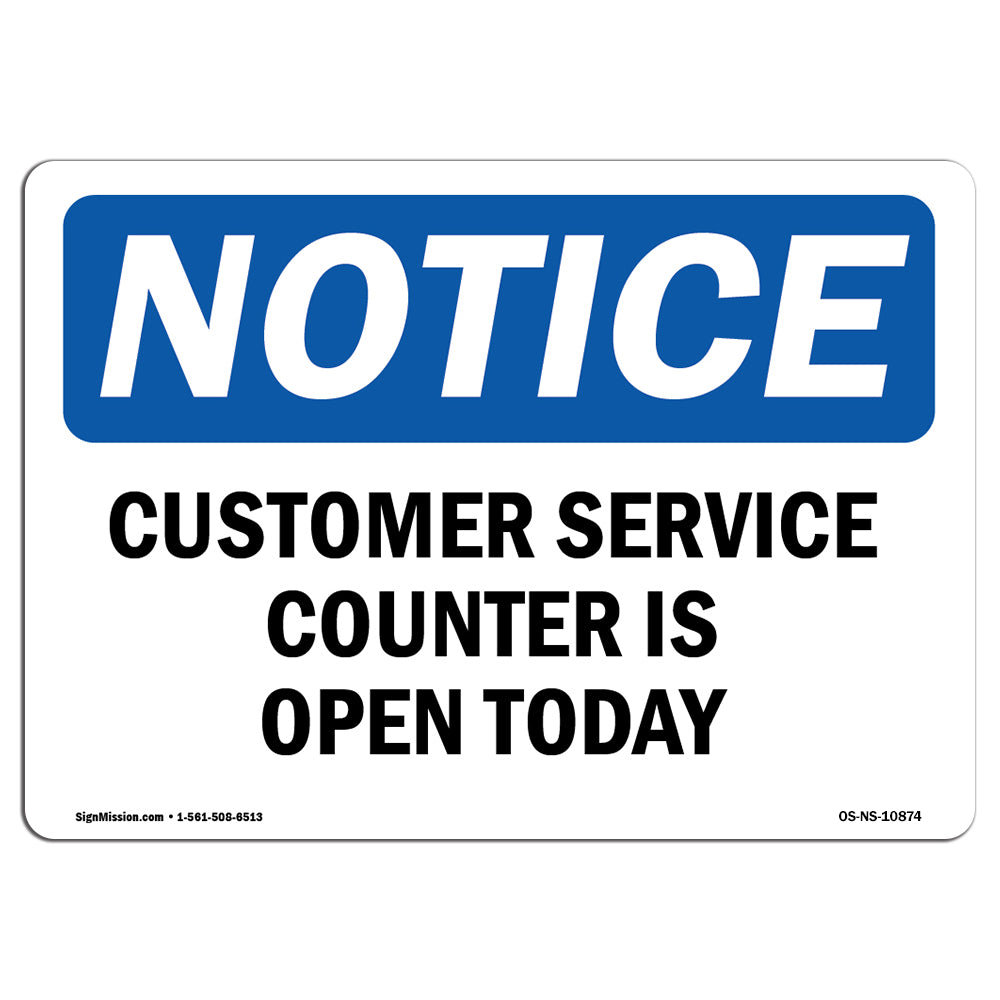 SignMission OSHA Notice - Customer Service Counter Is Open Today Sign ...
