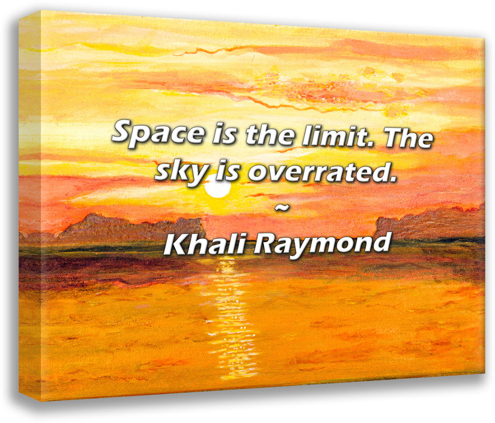 Trinx Khali Raymond Quote: Space is the limit. The sky is overrated ...
