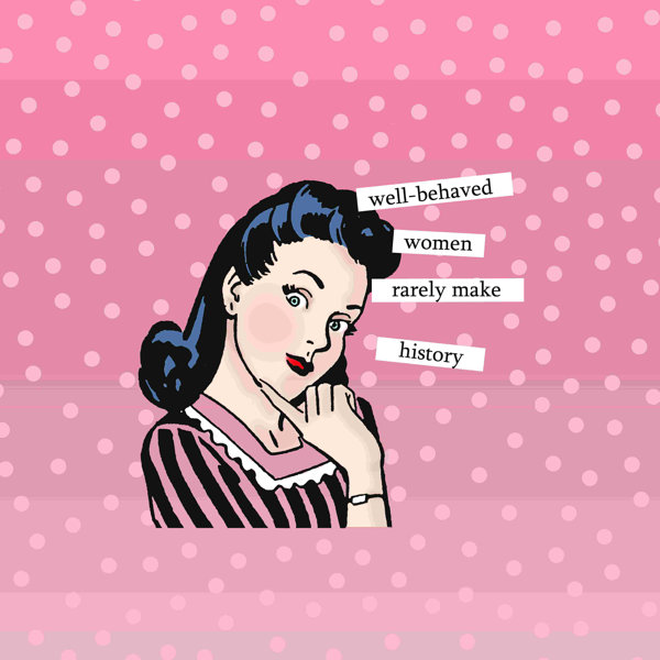 Trinx Well Behaved Women On Canvas Print | Wayfair