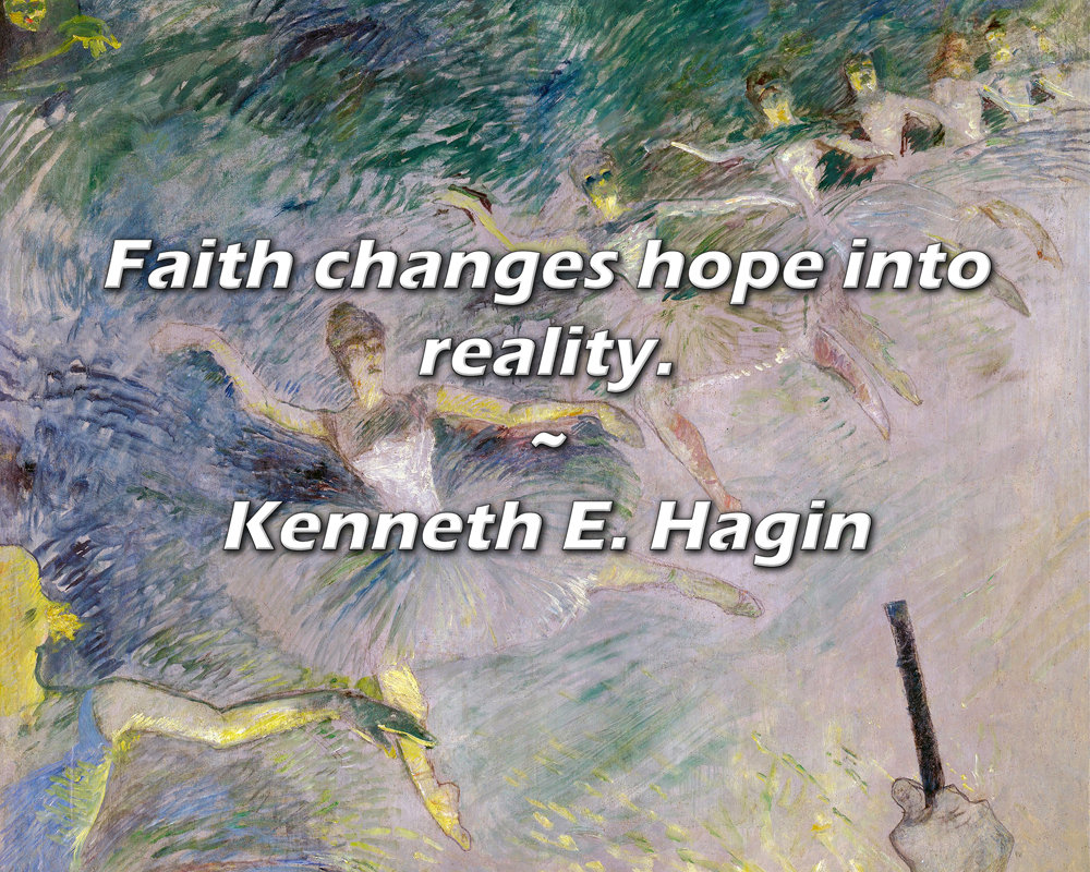 Trinx Kenneth E. Hagin Quote: Faith changes hope into reality. | Wayfair
