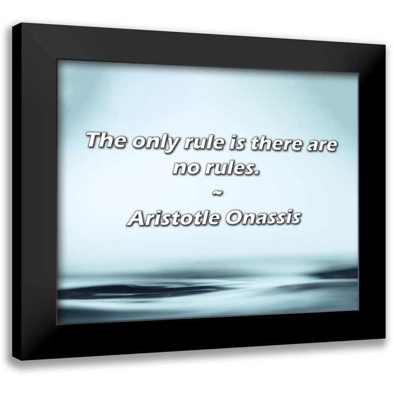 Trinx Aristotle Onassis Quote: The only rule is there are no rules ...
