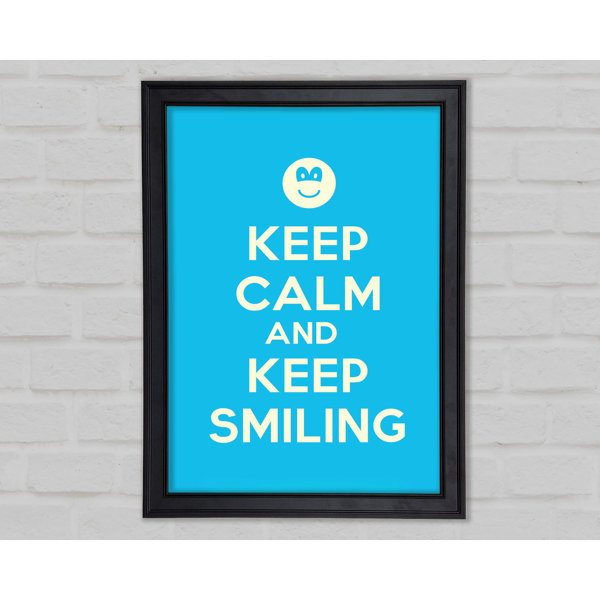 Happy Larry Keep Calm Keep Smiling Framed Print 9938 | Wayfair.co.uk