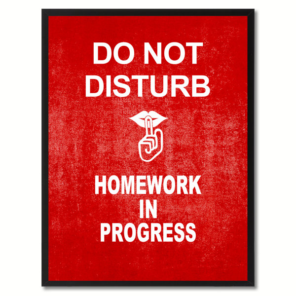 Trinx Don't Disturb Shhh Homework In Progress Sign Framed On Canvas ...