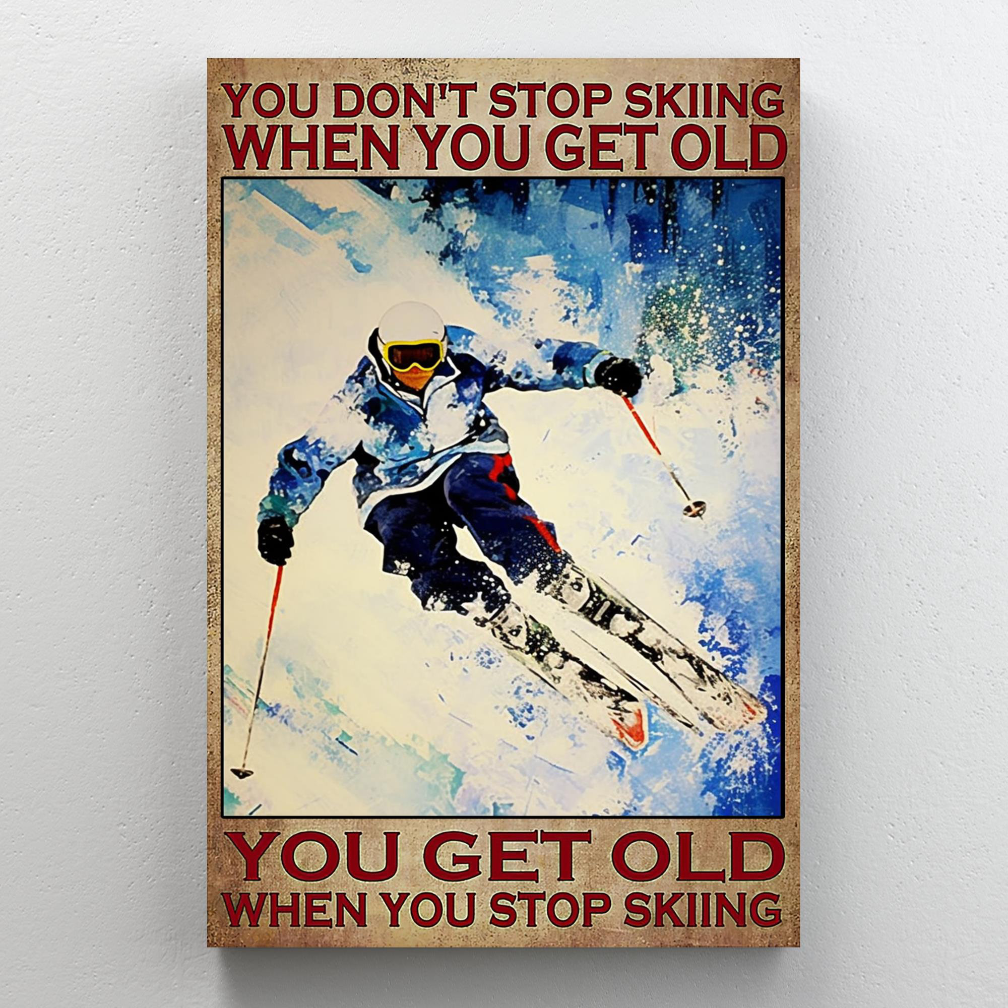 Trinx You Get Old When You Stop Skiing 1 On Canvas Graphic Art ...