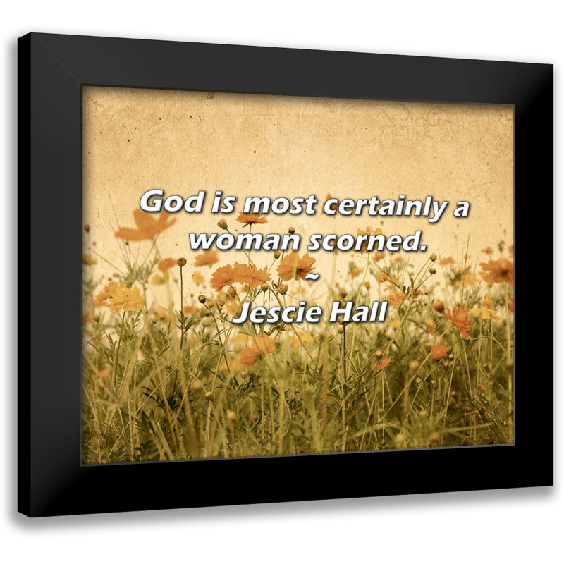 Ivy Bronx Jescie Hall Quote: God is most certainly a woman scorned ...