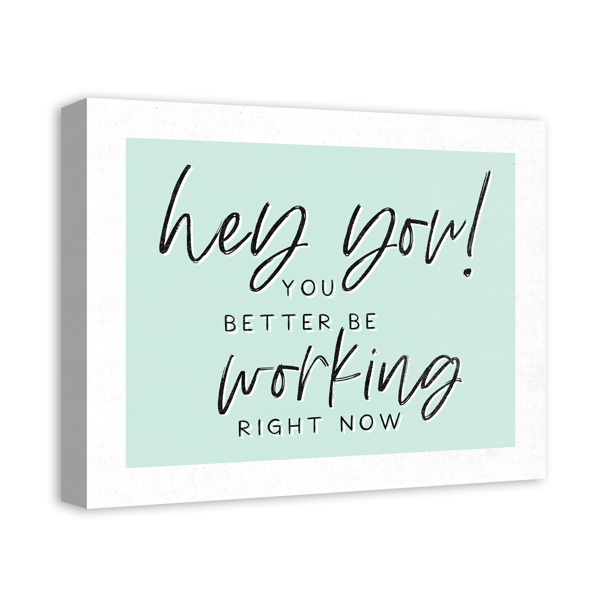 Trinx You Better Be Working - Unframed Print on Canvas | Wayfair