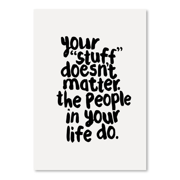 Maturi Your Stuff Doesnt Matter The People In Your Life Do By Motivated ...