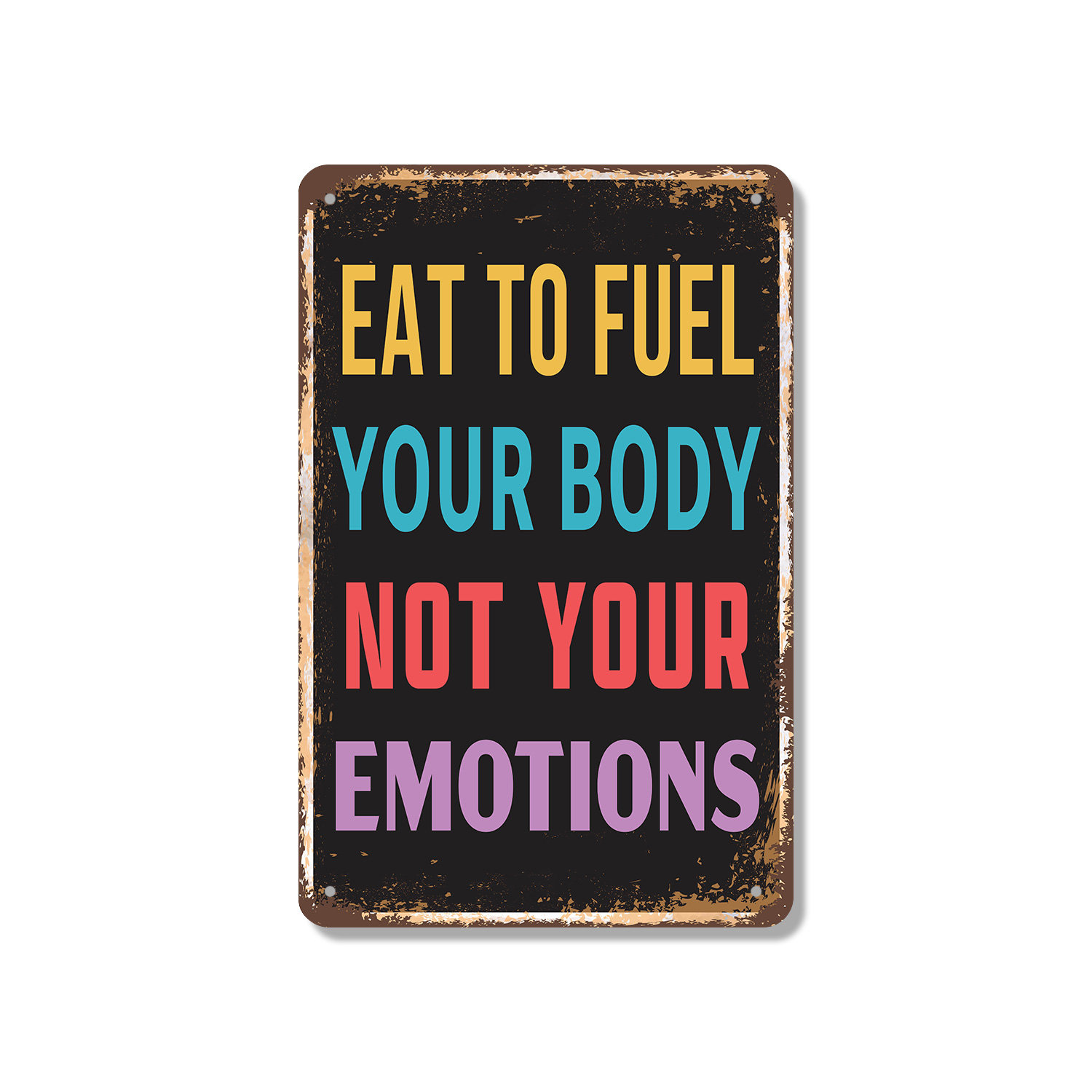 SignMission Eat To Fuel Your Body Not Your Emotions 10 Inch x 14 Inch ...