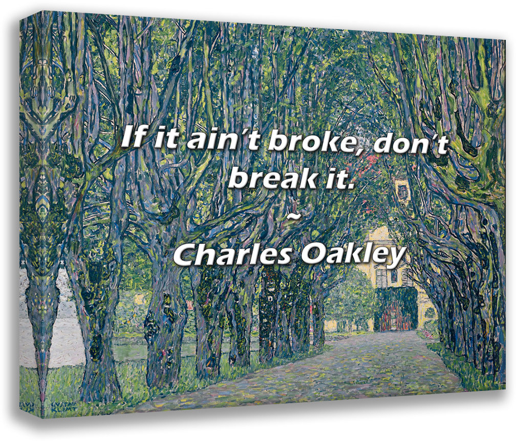 Trinx Charles Oakley Quote: If it ain’t broke, don’t break it. | Wayfair