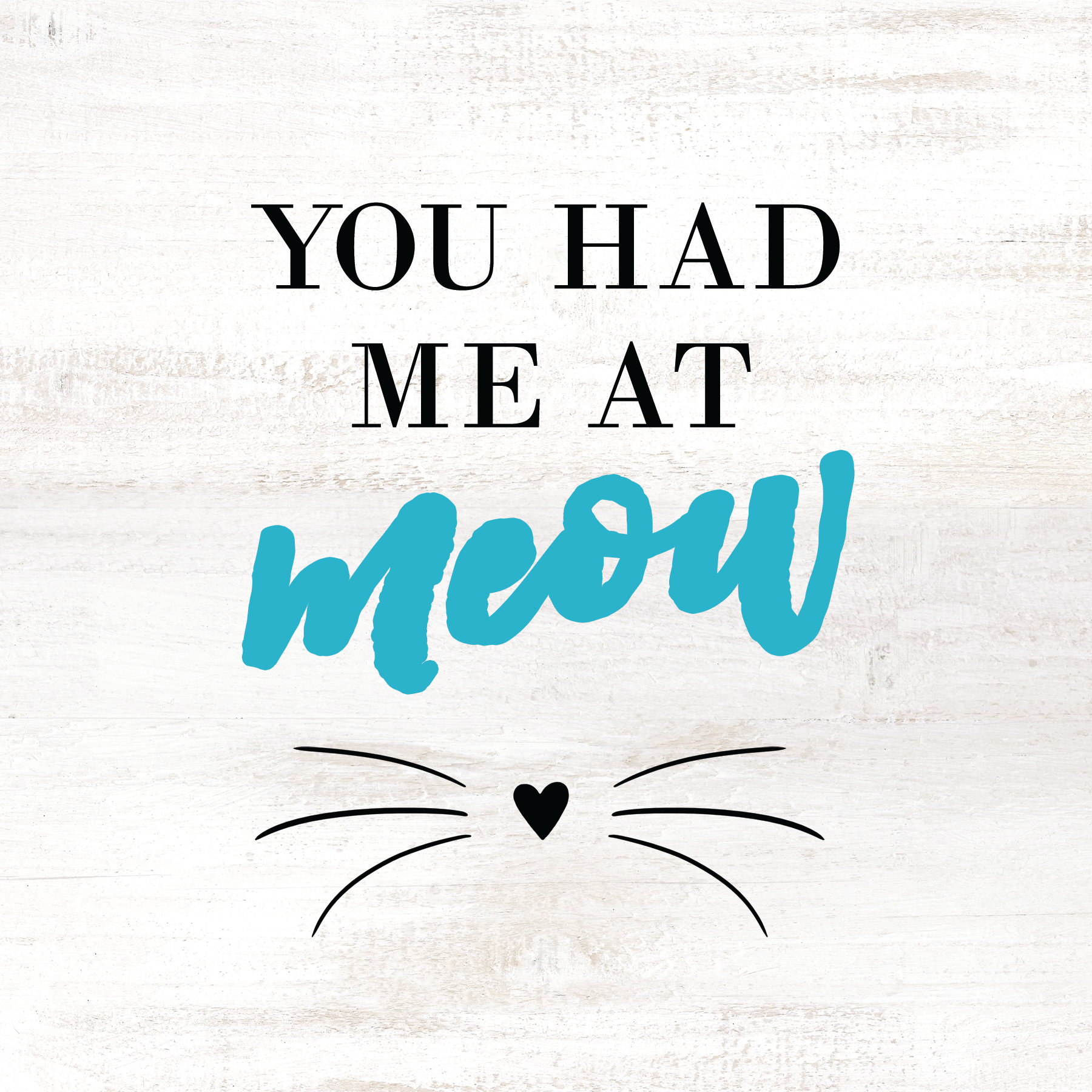 Happy Larry Had Me At Meow | Wayfair.co.uk