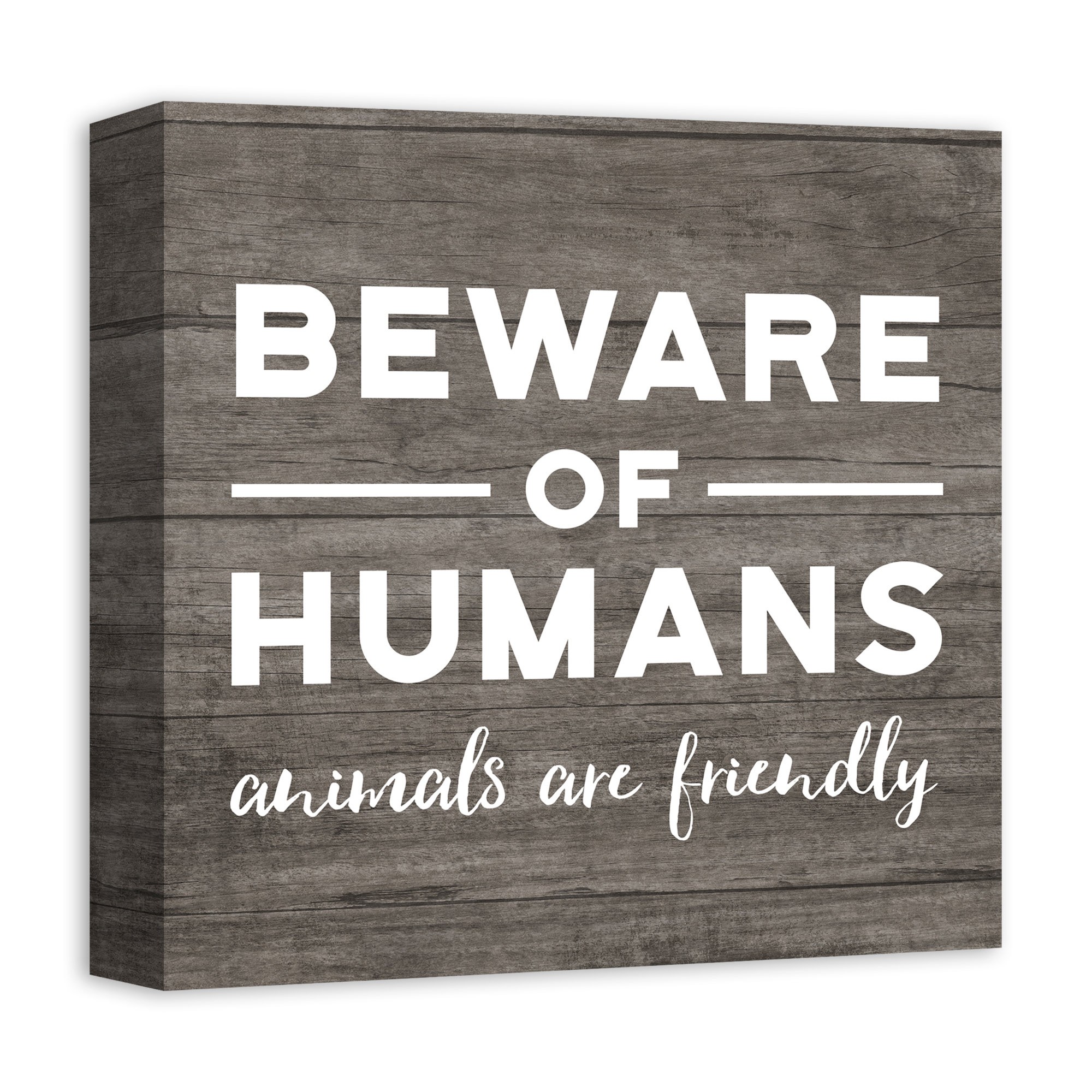 Trinx Beware Of Humans Animals Are Friendly Print On Canvas - Wayfair ...