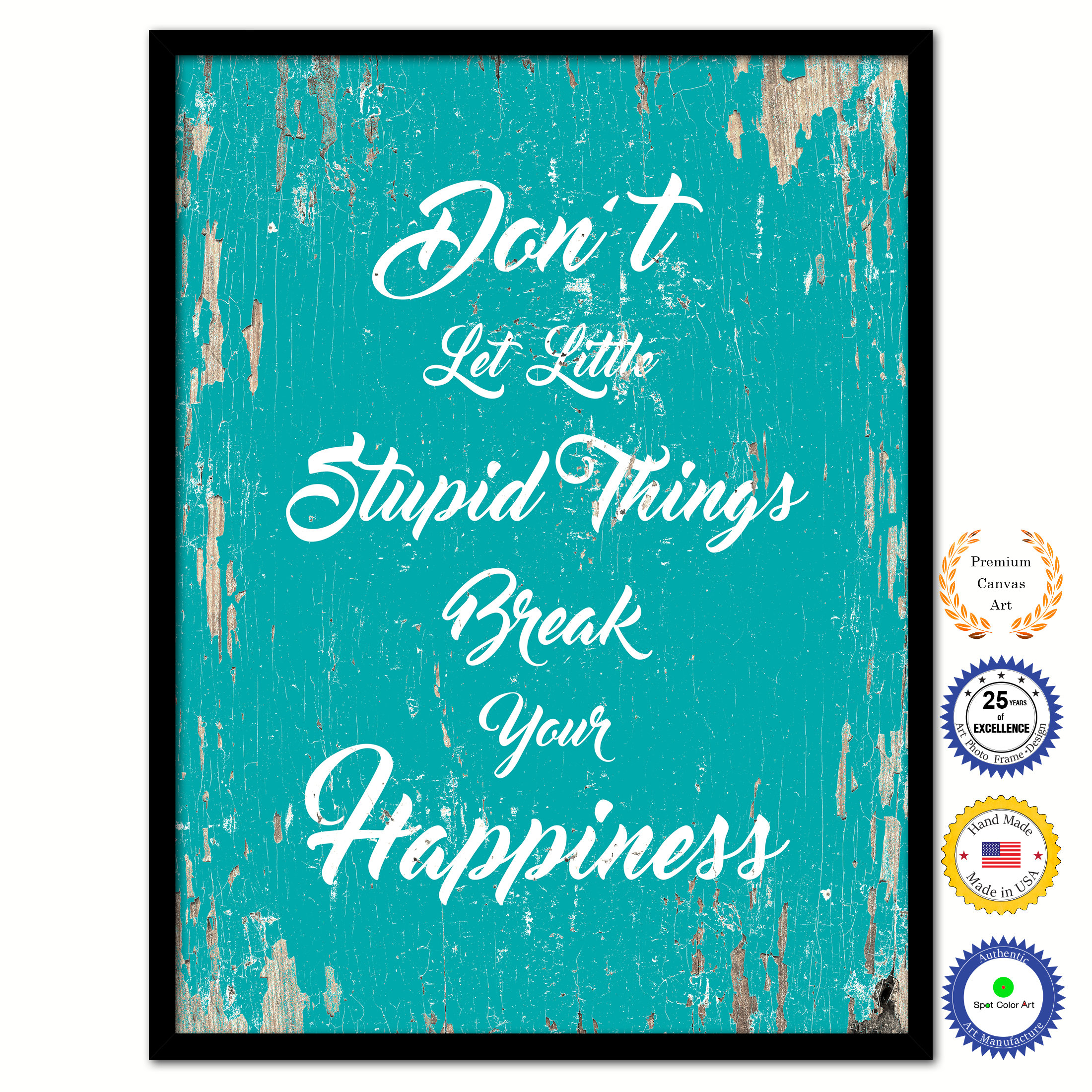 Trinx Don't Let Little Stupid Things Break Happiness - Picture Frame ...