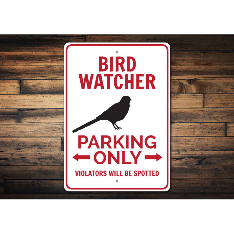 Lizton Sign Shop, Inc Bird Watcher Parking Only Aluminum Sign | Wayfair