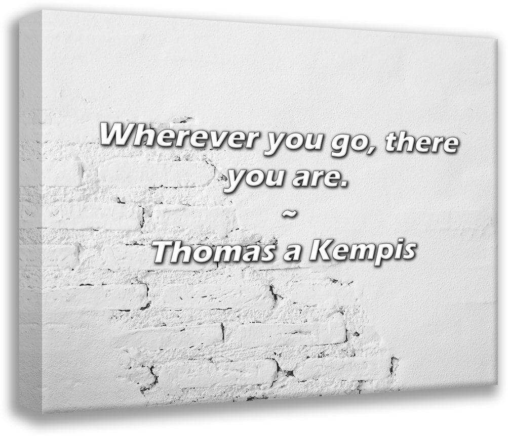 Latitude Run® Artsy Quote "Wherever you go, there you are." By Thomas a ...
