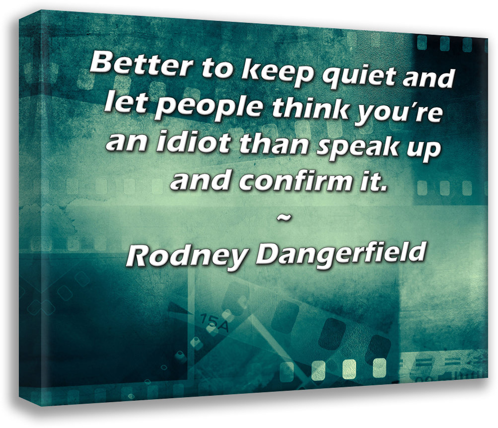 Trinx ArtsyQuotes Gallery Wrapped Canvas By Rodney Dangerfield: "Better ...
