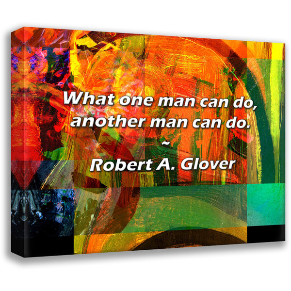 Trinx Robert A. Glover Quote: What one man can do, another man can do ...