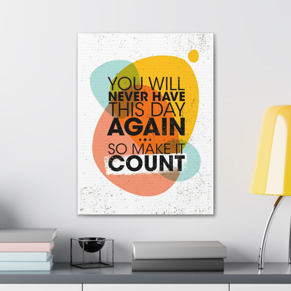Trinx Inspirational Wall Art Make This Day Count Motivation Wall Decor ...