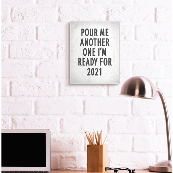Trinx Pour Me Another 2021 Phrase Rustic Black White Framed Print ...