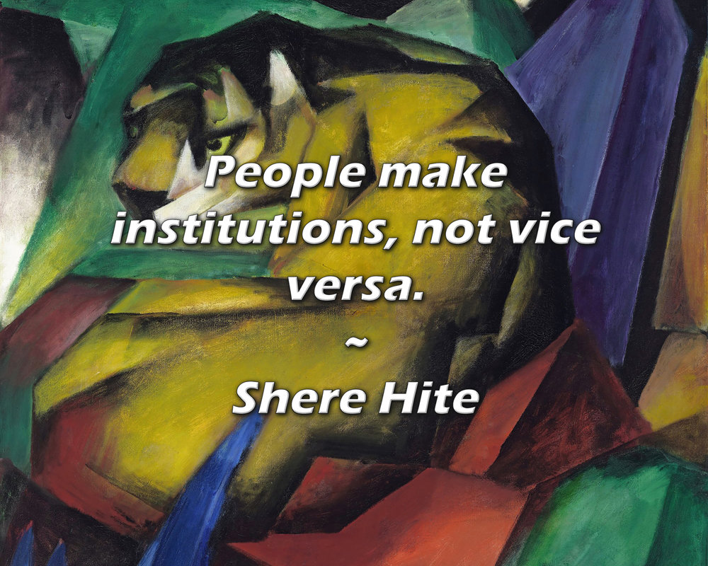 Trinx Shere Hite Quote: People make institutions, not vice versa. | Wayfair