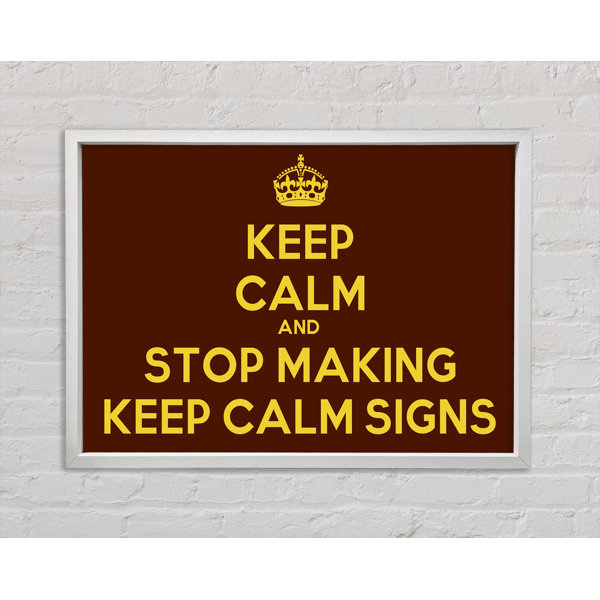 Bright Star Keep Calm Stop Making - Single Picture Frame Typography on ...