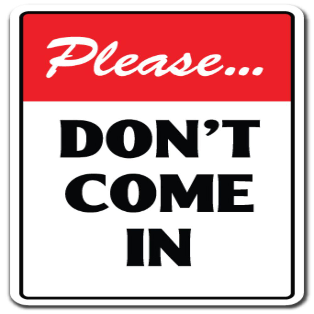 SignMission Please Don't Come In Sign Warning Do Not Enter | Wayfair
