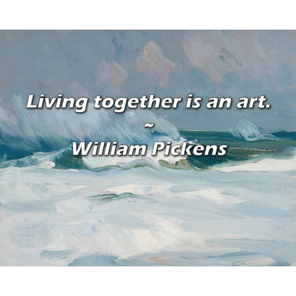 Latitude Run® William Pickens Quote: Living together is an art. | Wayfair