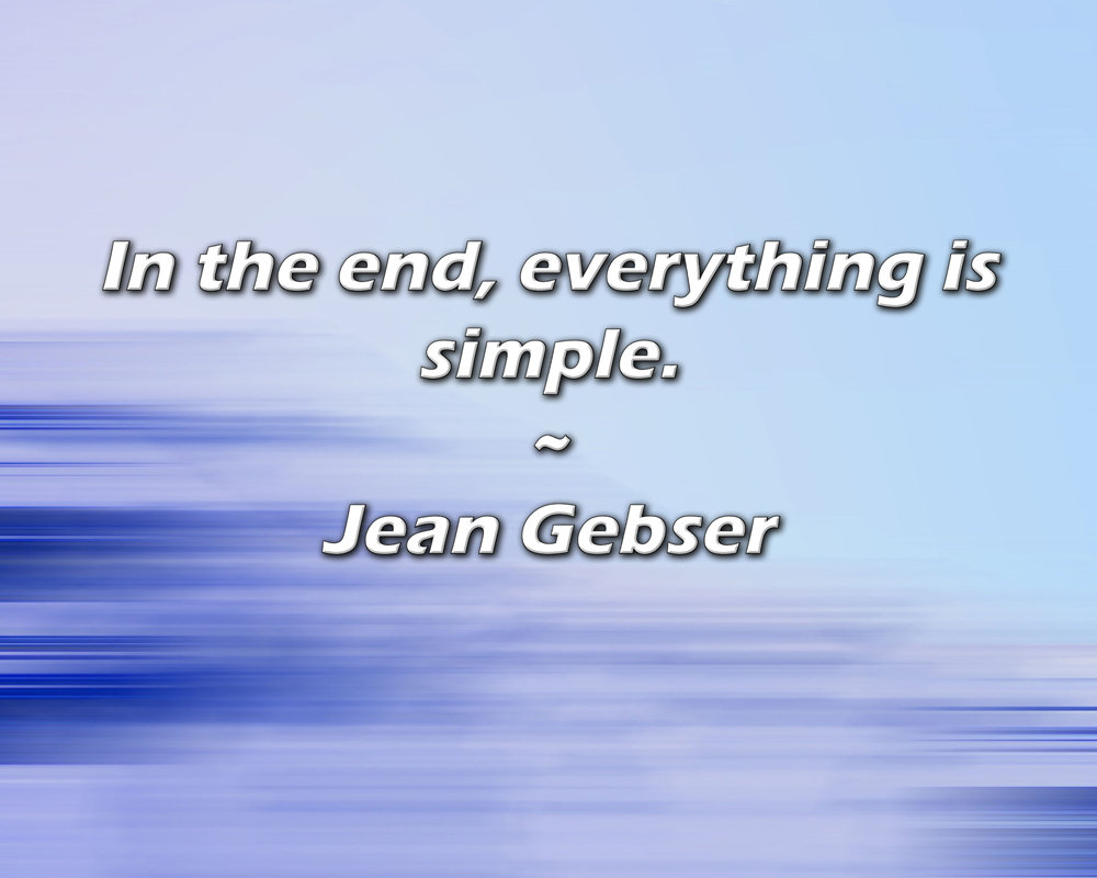 Ivy Bronx Jean Gebser Quote: In the end, everything is simple. | Wayfair