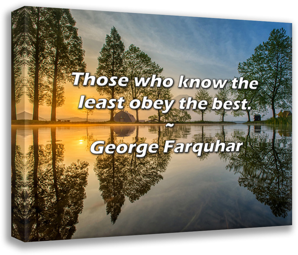 Alcott Hill® George Farquhar Quote: Those who know the least obey the ...