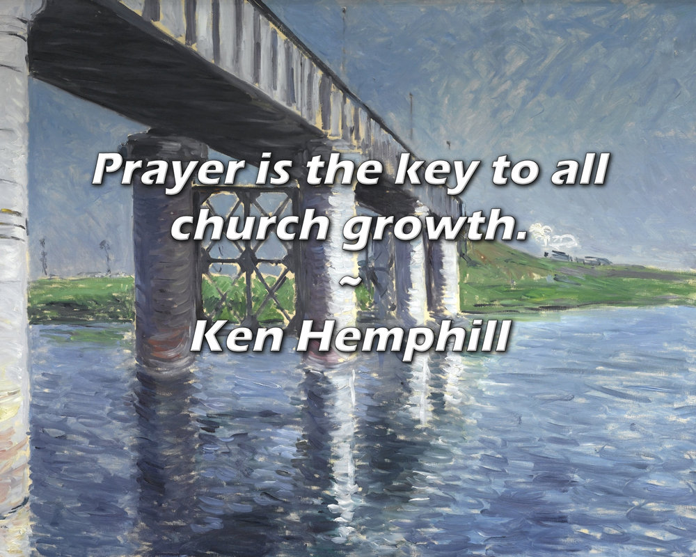 Trinx Ken Hemphill Quote: Prayer is the key to all church growth. | Wayfair