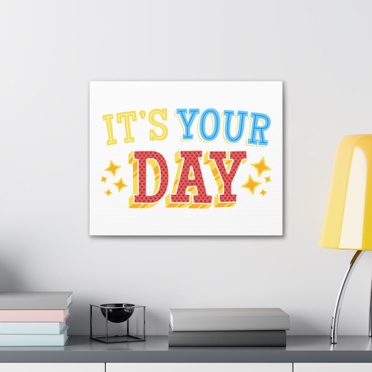 Trinx " Inspirational Wall Art It''s Your Day Motivation " | Wayfair