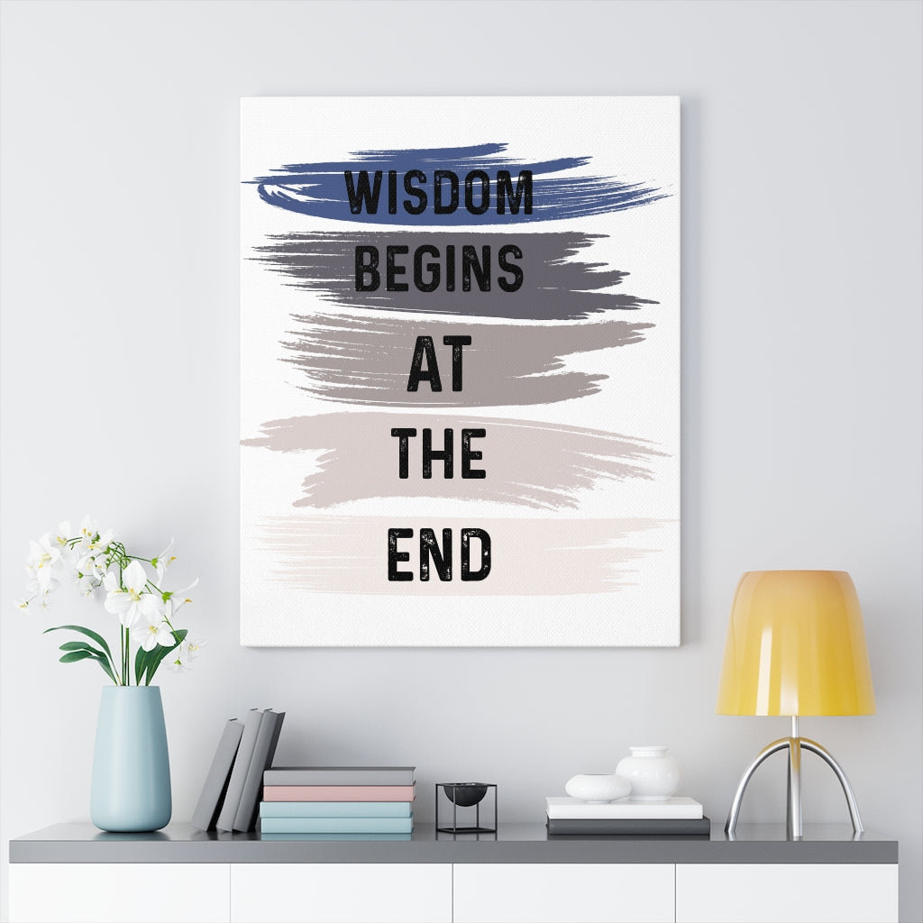 Trinx Inspirational Quote Canvas Wisdom Begins At The End Wall Art ...