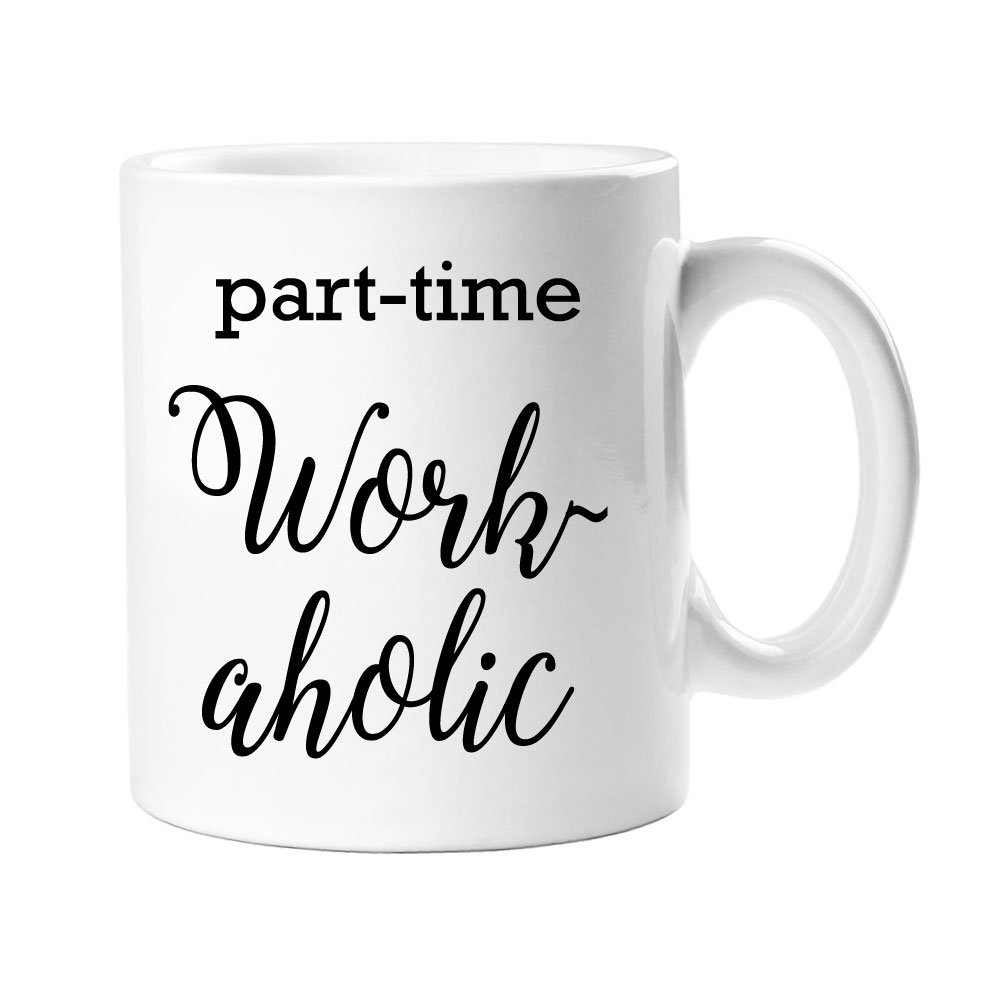 Ebern Designs Raphaelle Part Time Workaholic Coffee Mug | Wayfair