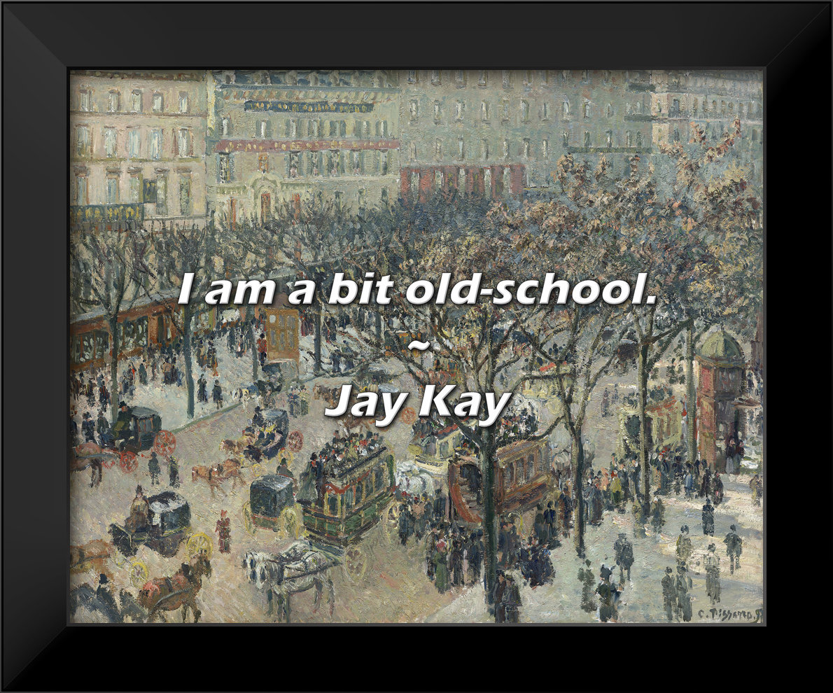Trinx Jay Kay Quote: I am a bit old-school. | Wayfair