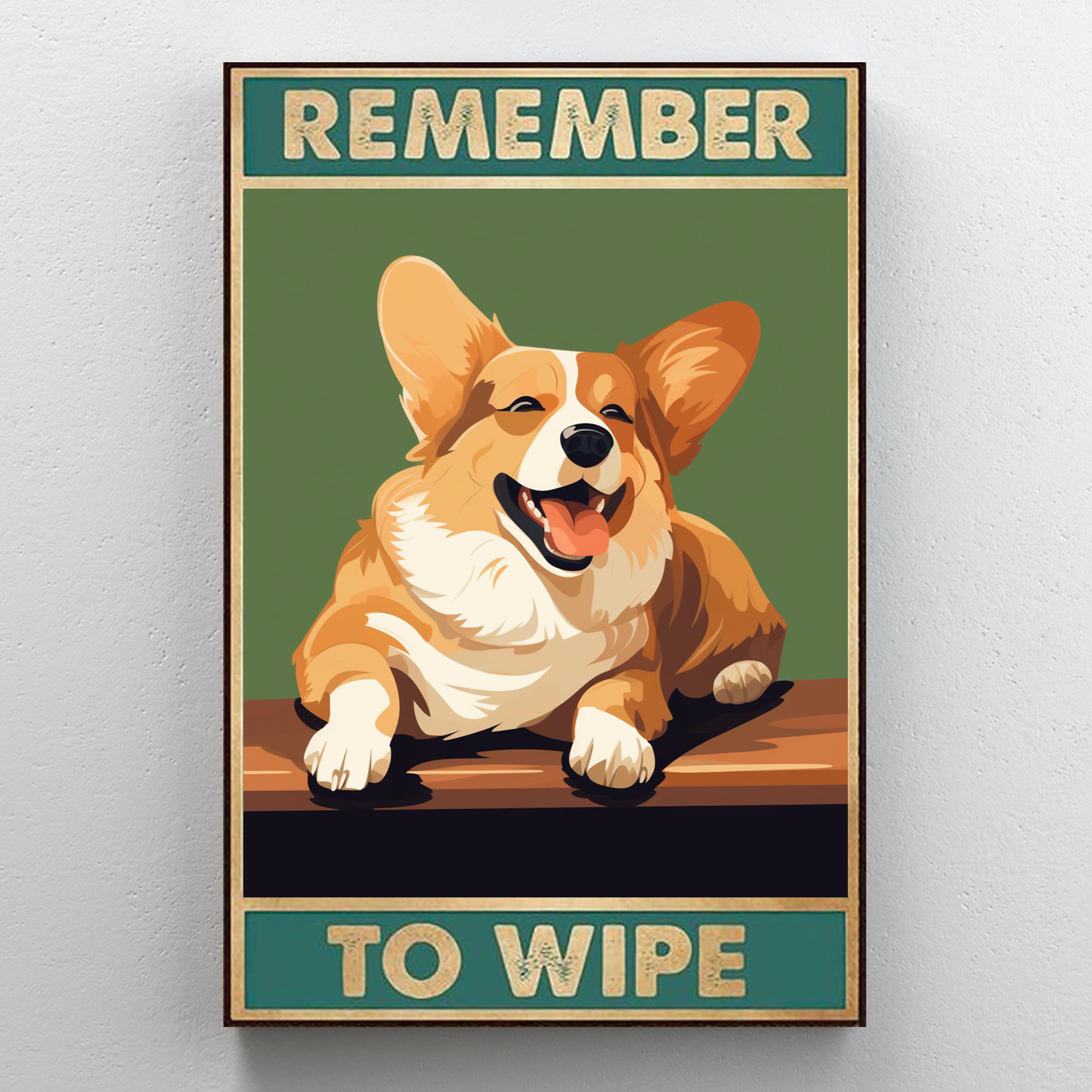 Trinx Laterian Corgi Remember To Wipe On Canvas Graphic Art | Wayfair