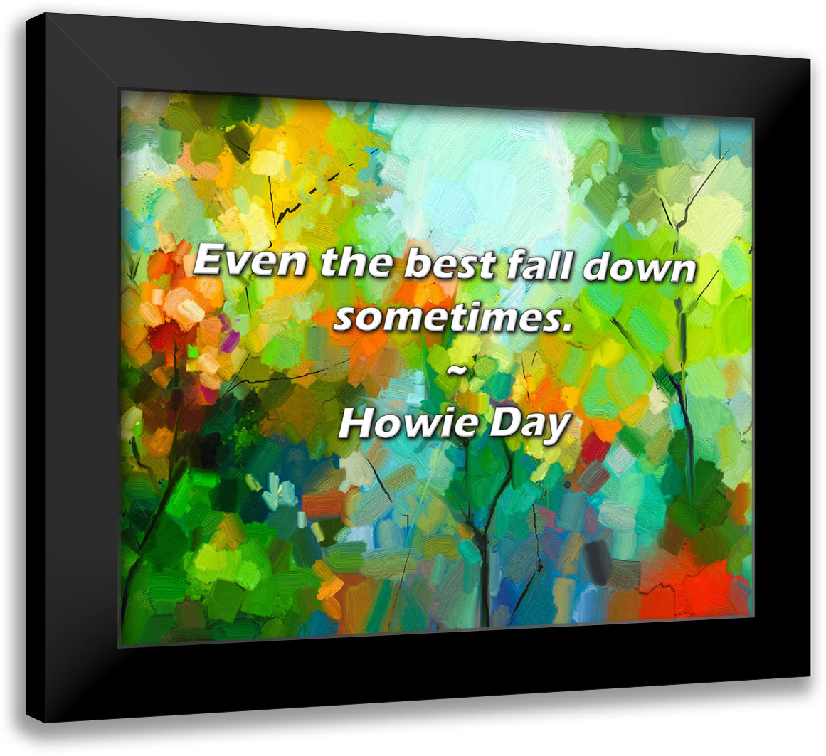 Latitude Run® Howie Day Quote: Even the best fall down sometimes. | Wayfair