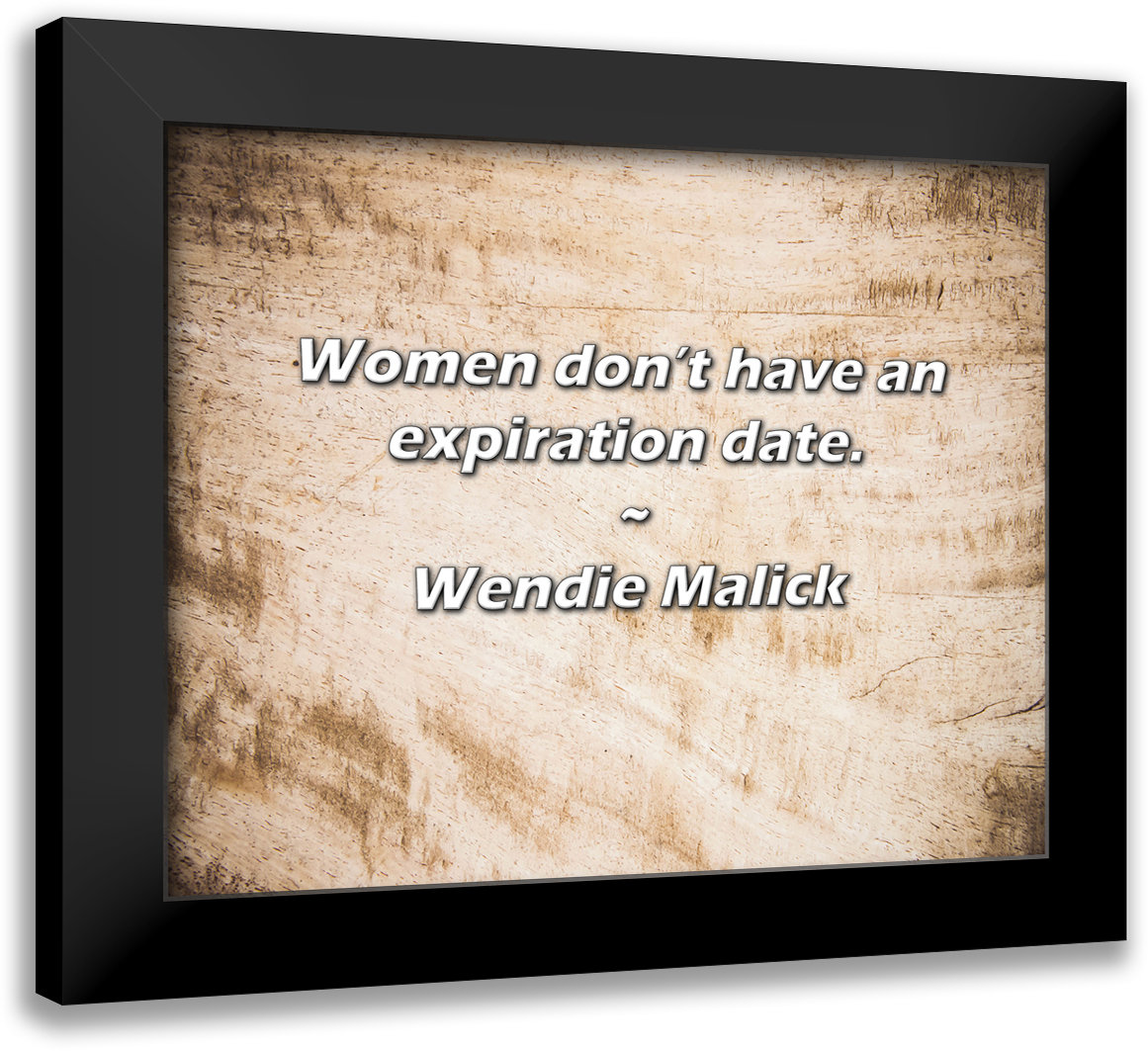 Trinx Wendie Malick Quote: Women don’t have an expiration date. | Wayfair