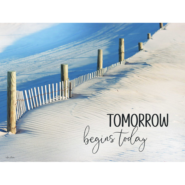 Trinx Tomorrow Begins Today - Print on Canvas | Wayfair