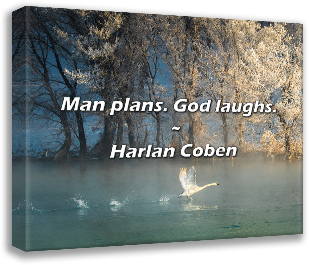 Astoria Grand Artsy Quote "Man plans. God laughs." By Harlan Coben ...