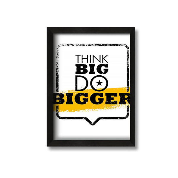 Brayden Studio Think Big Do Bigger - Single Picture Frame Print on ...