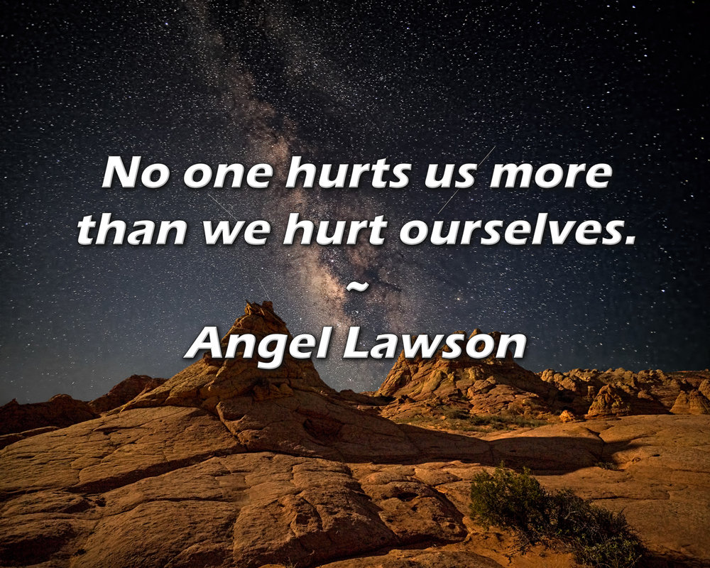 ATX Art Group LLC Angel Lawson Quote: No one hurts us more than we hurt ...