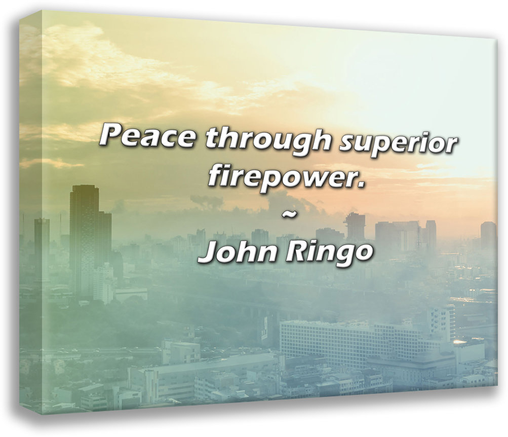 Astoria Grand Artsy Quote "Peace through superior firepower." By John ...