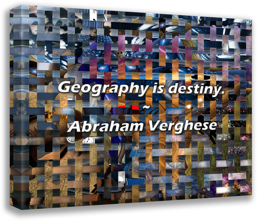 Astoria Grand Artsy Quote "Geography is destiny." By Abraham Verghese ...
