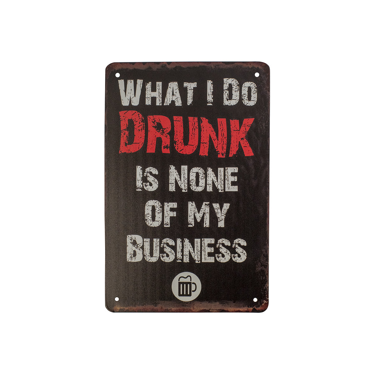 17 Stories Funny Metal What I Do Drunk My Business Wall Sign Novelty ...