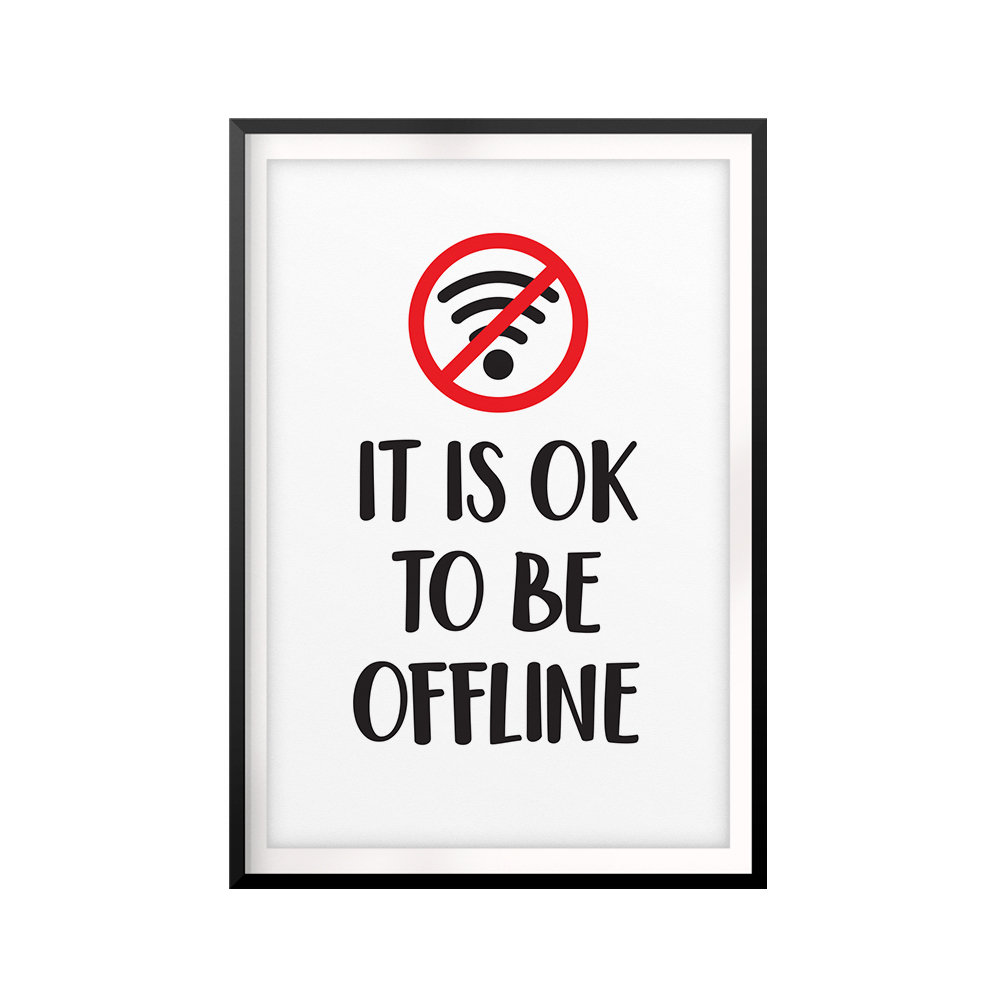Trinx It Is Ok to Be Offline - Picture Frame Textual Art Print on Paper ...