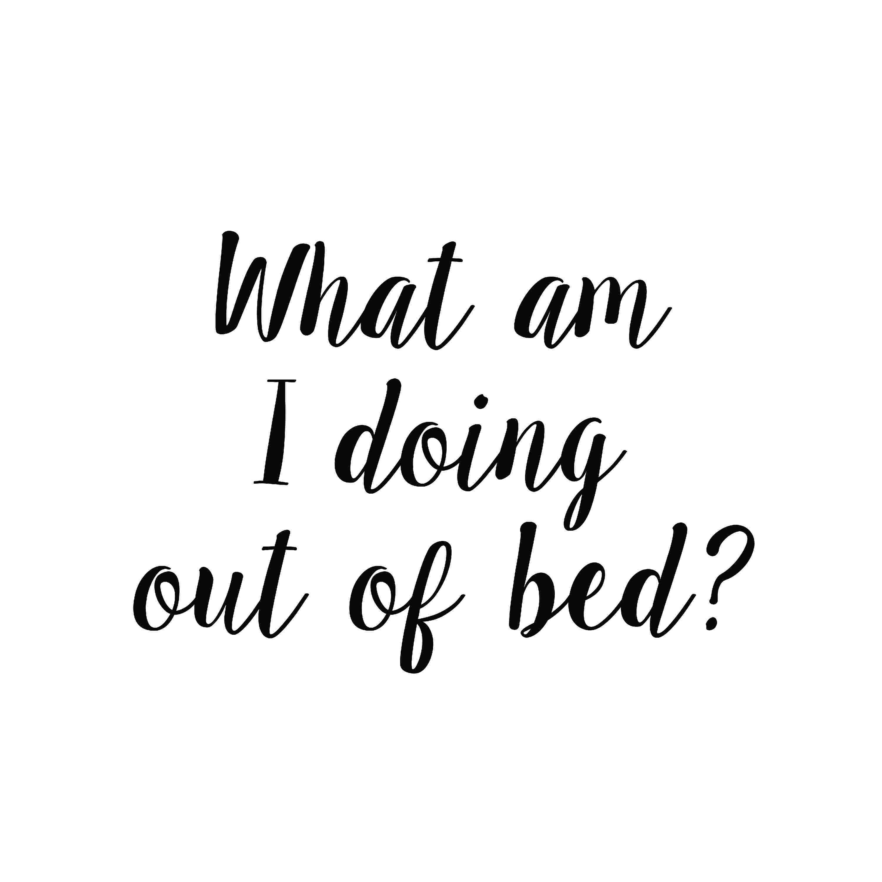 Trinx What Am I Doing Out Of Bed - Wayfair Canada