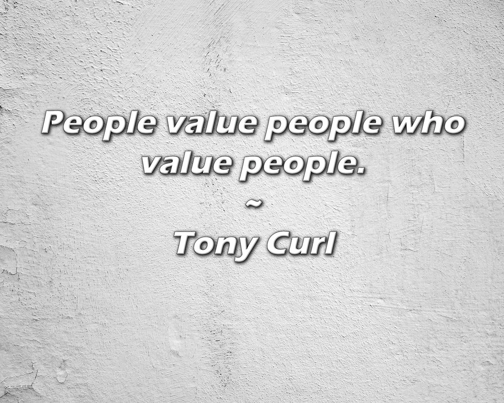 Trinx Tony Curl Quote: People value people who value people. | Wayfair