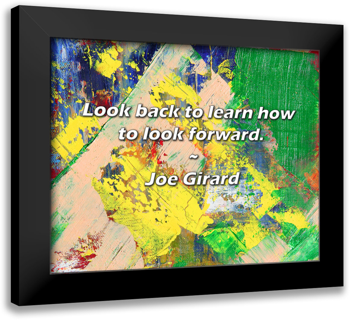 Trinx Joe Girard Quote: Look back to learn how to look forward. | Wayfair