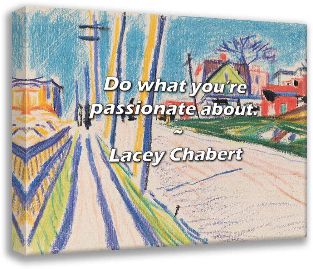 Astoria Grand Artsy Quote "Do what you’re passionate about." By Lacey ...